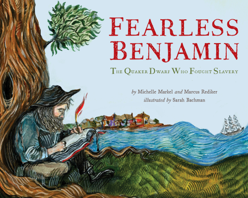 Fearless Benjamin: The Quaker Dwarf Who Fought Slavery (e-Book)