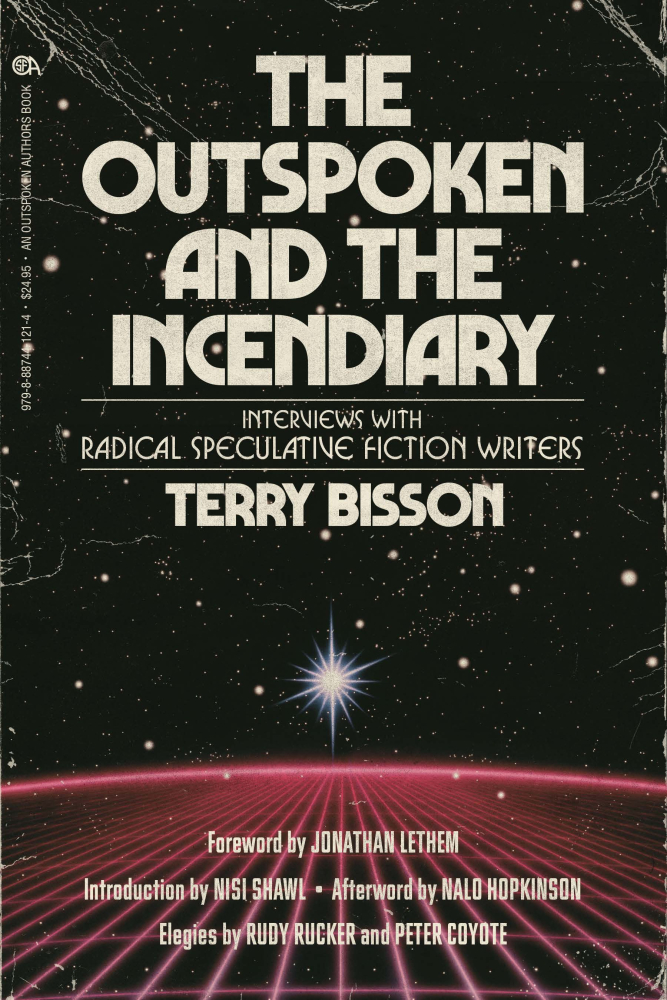 The Outspoken and the Incendiary: Interviews with Radical Speculative ...