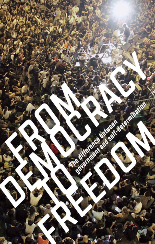 From Democracy to Freedom: The Difference Between Government and Self ...